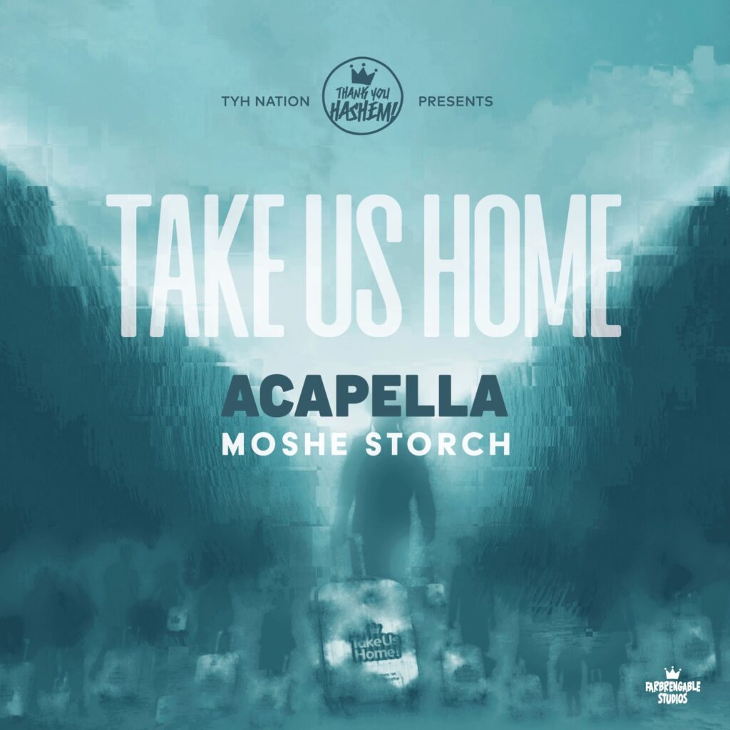 Take Us Home – Moshe Storch – TYH Nation [ACAPELLA VERSION] – JE Network
